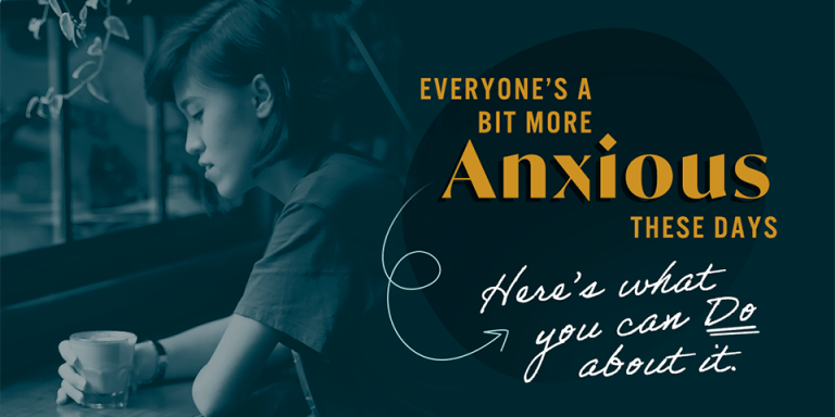 Here’s Why Everyone is a Bit More Anxious These Days — And What You Can ...